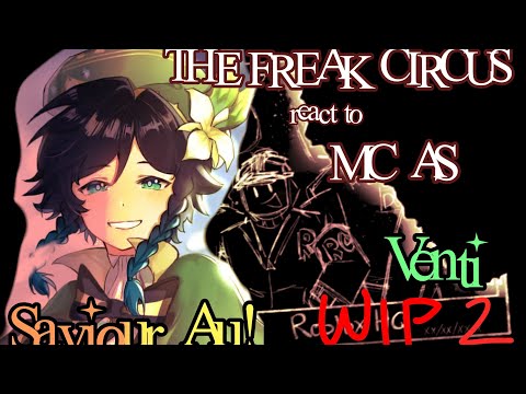 (2x) Tfc THE FREAK CIRCUS REACT TO MC AS Venti (WIP2)