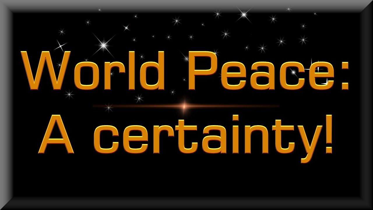 World Peace: A Certainty - YouTube