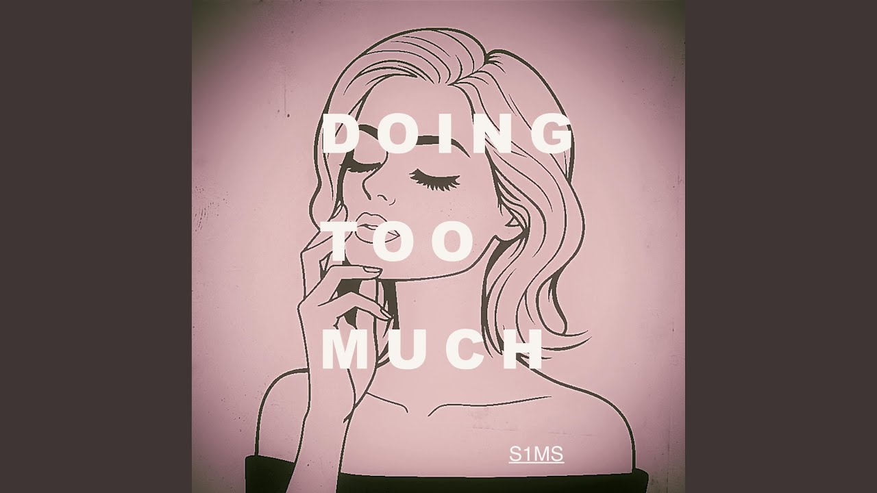 Doing Too Much - YouTube