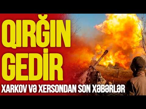 Rusiya ilə Ukrayna arasında Q*IRĞIN gedir: Xarkov və Xersondan SON xəbərlər - TV Musavat