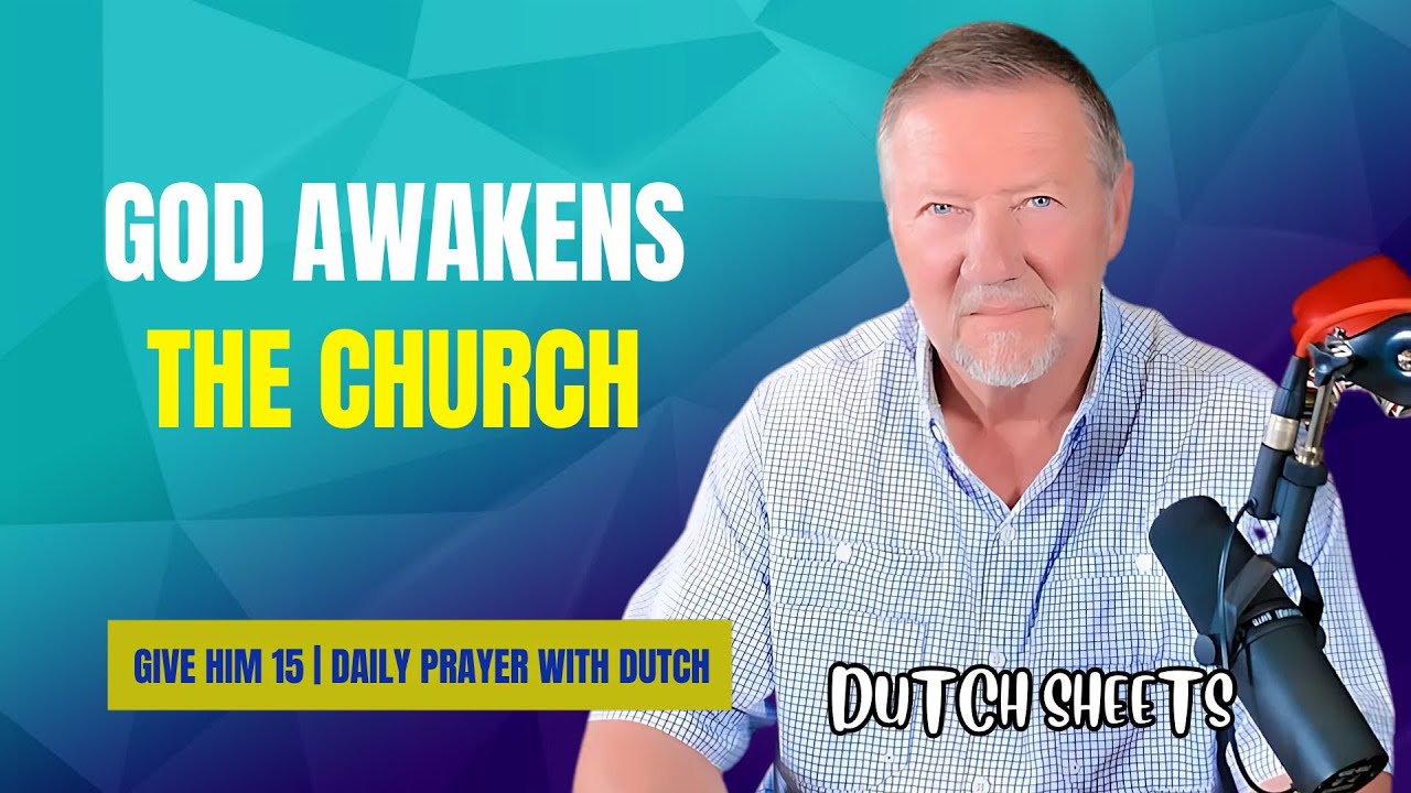 Dutch Sheets 2025 | God is Awakening the Church: A Miraculous Rebirth ...