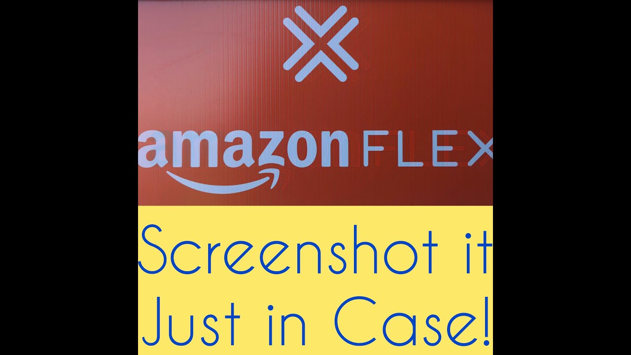 Amazon Flex: Screenshot It. Just in Case! - YouTube