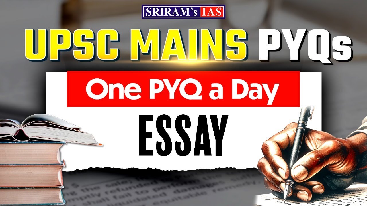 UPSC Mains 2025 | Essay| PYQ Solved | One PYQ One Day Series | SRIRAM’s ...