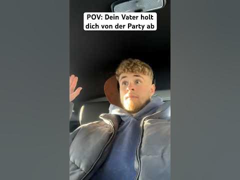 POV: Dein Vater holt dich von der Party ab - YouTube