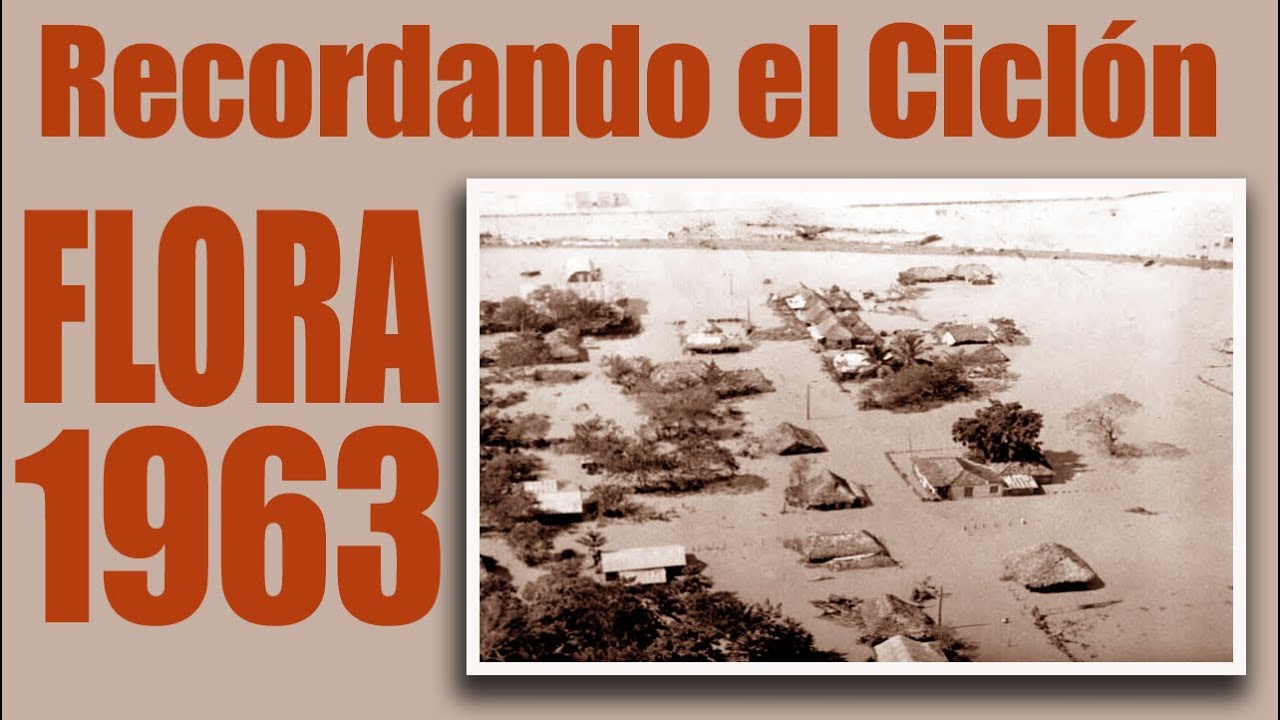 🌪Recordando el CICLÓN FLORA de 1963 - YouTube