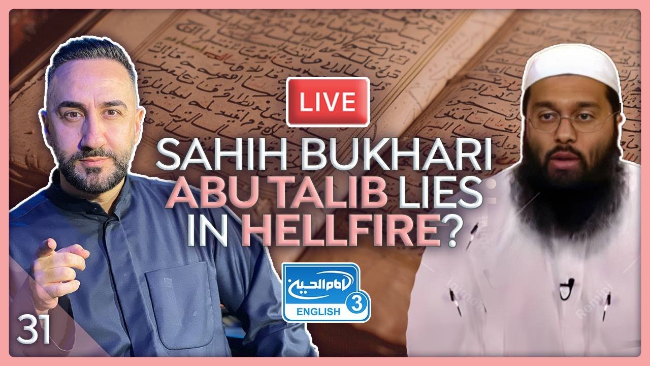 31. Sahih Bukhari: “ABU TALIB LIES IN HELLFIRE” | Sayed Ammar ...
