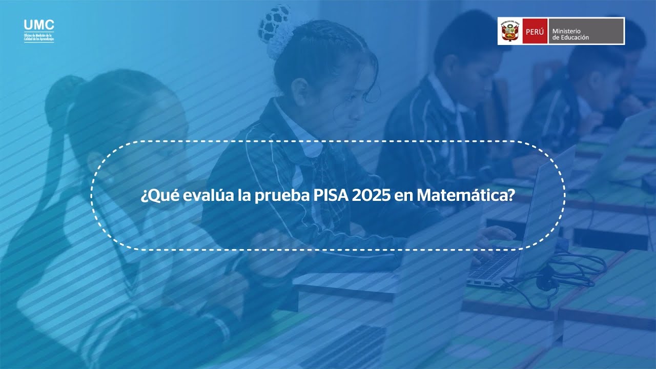¿Qué evalúa la prueba PISA 2025 en Matemática? - YouTube