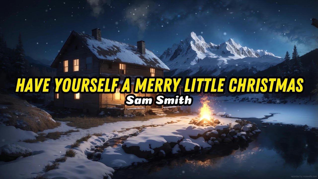 Sam Smith - Have Yourself A Merry Little Christmas (Christmas Lyric ...