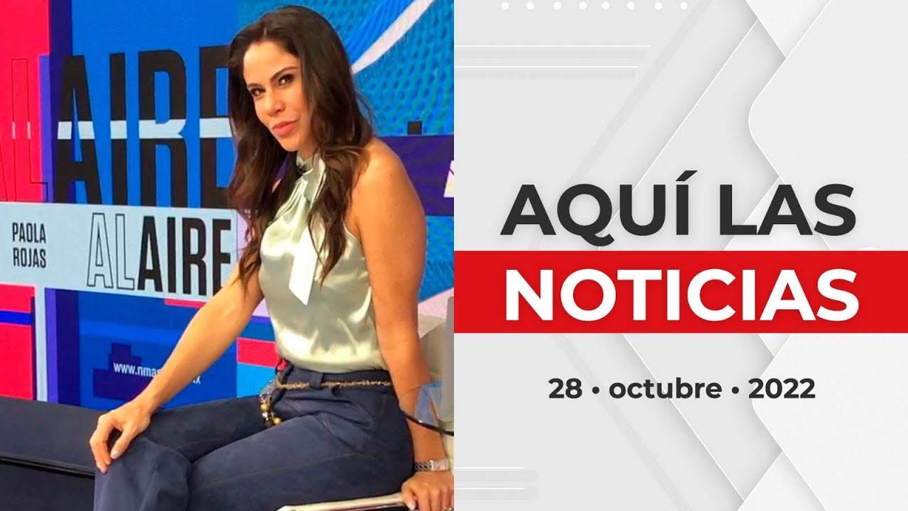 Aquí las noticias-28 de octubre 2022 - YouTube