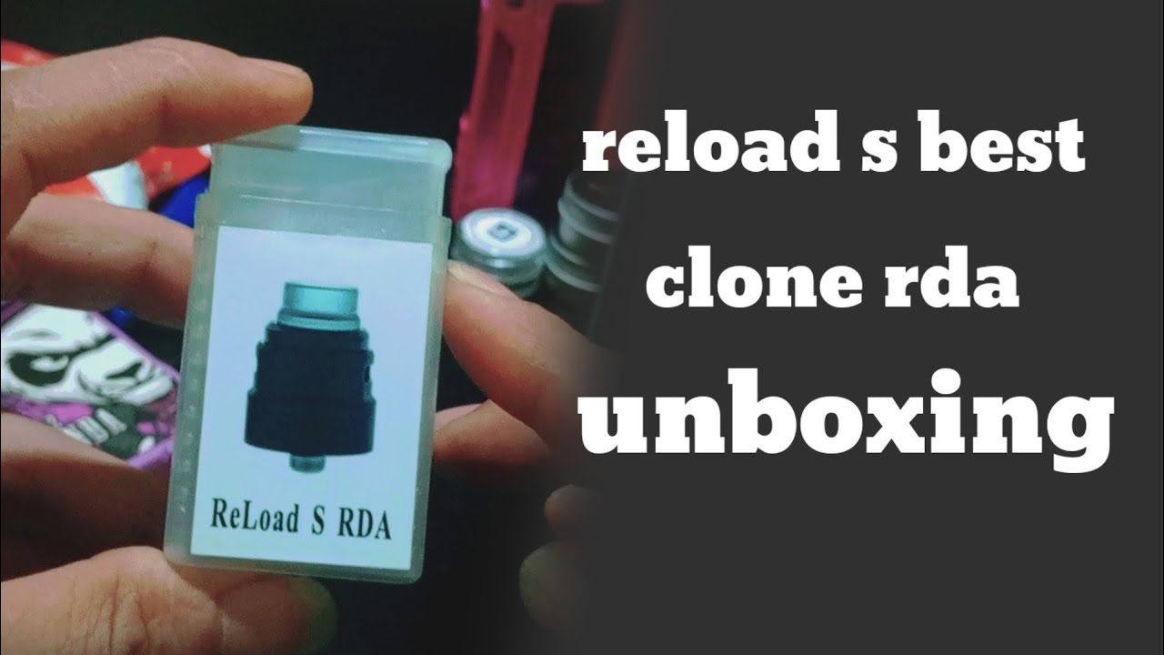 RDA MURAH!! RELOAD S BEST CLONE | UNBOXING RDA RELOAD S CLONE TERBARU ...