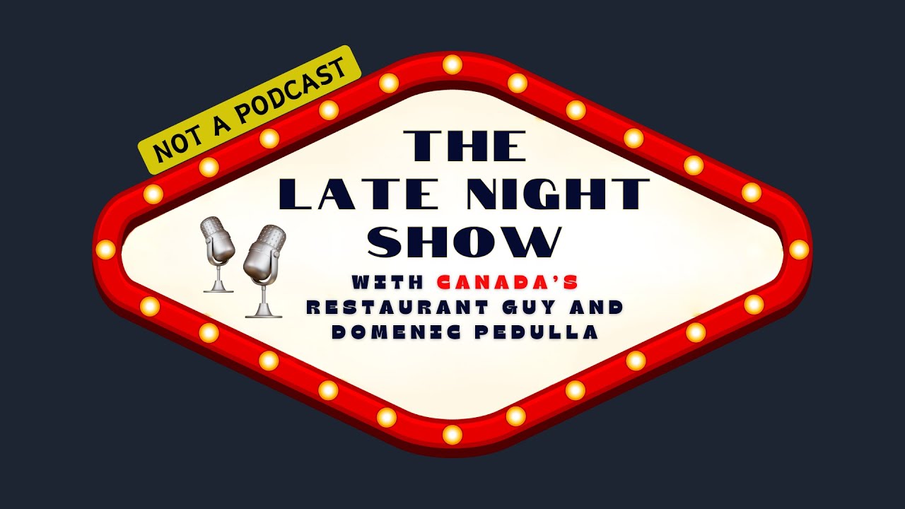 The Late Night Show with Canada's Restaurant Guy and Domenic Pedulla ...