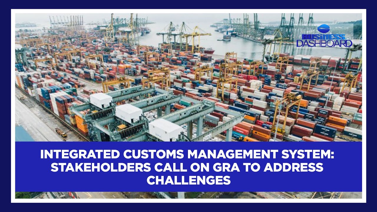 Integrated Customs Management System: Stakeholders call on GRA to ...