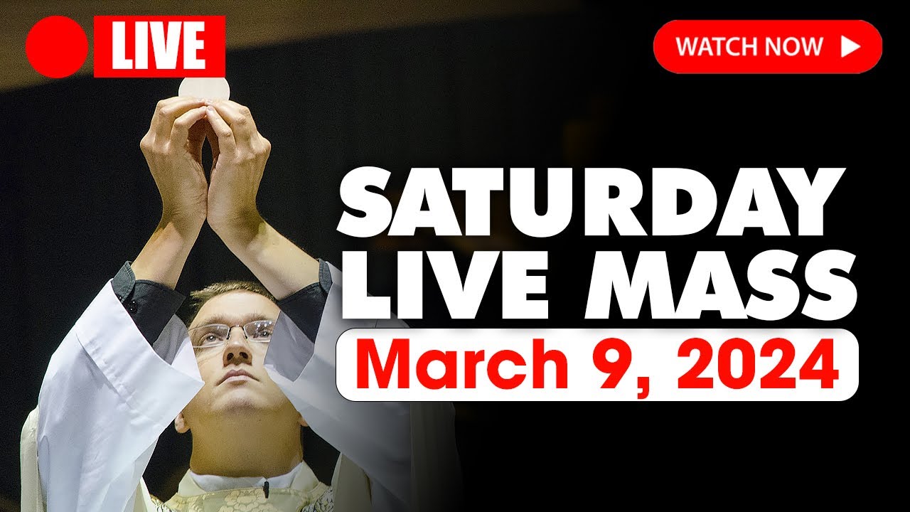 CATHOLIC MASS TODAY - SAT MARCH 9, 2024 | Saturday of the 3rd week of ...