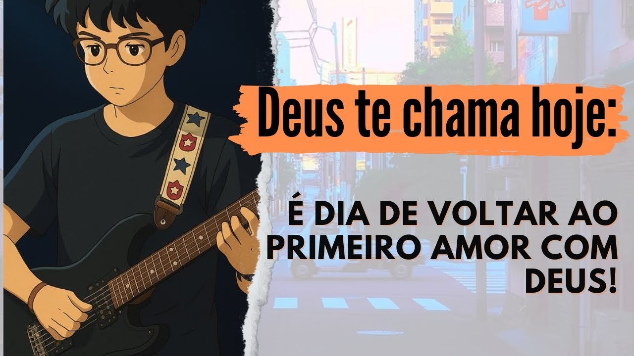 Deus te chama hoje: é dia de voltar ao primeiro amor com Deus! - YouTube