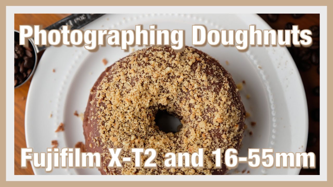 Photographing Doughnuts with the X-T2 and 16-55mm - YouTube