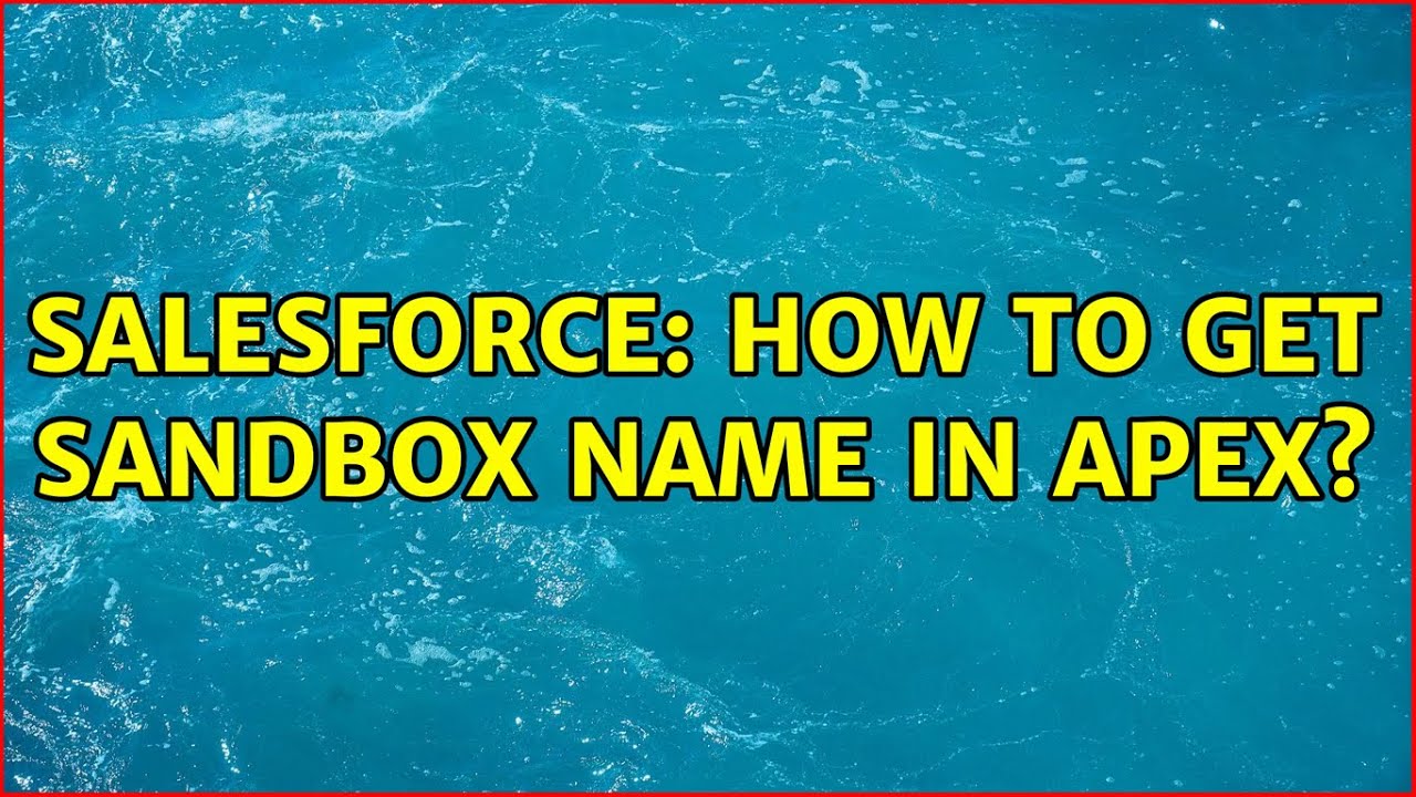 Salesforce: How to get sandbox name in apex? (4 Solutions!!) - YouTube