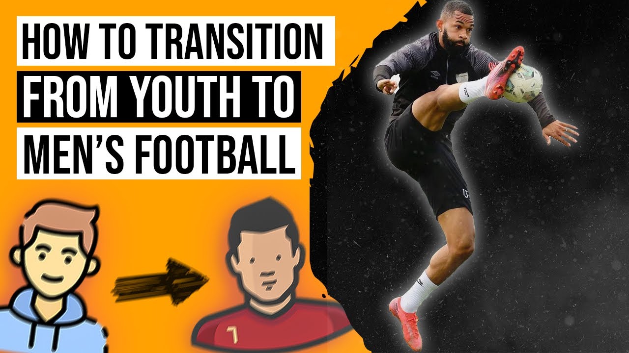 How to Transition from Youth Football to Men's Football - YouTube