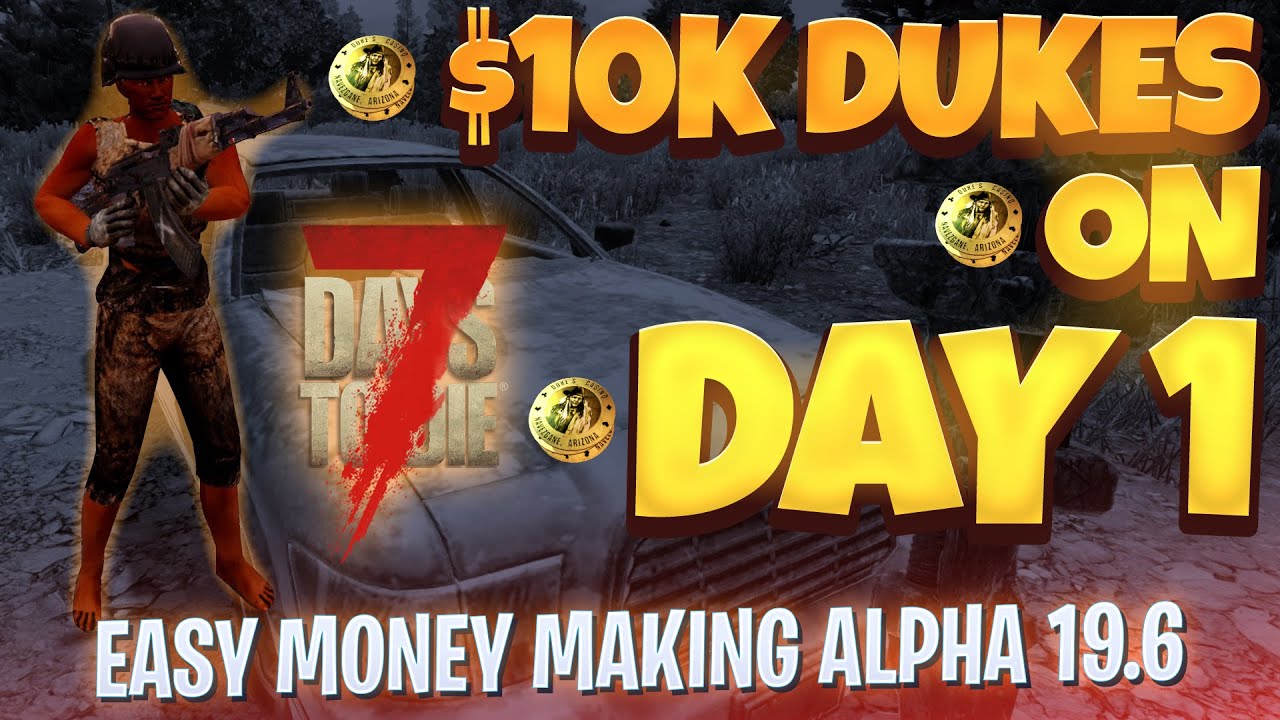 7 Days to Die - Easy Money on DAY 1 - 10K + Dukes - YouTube