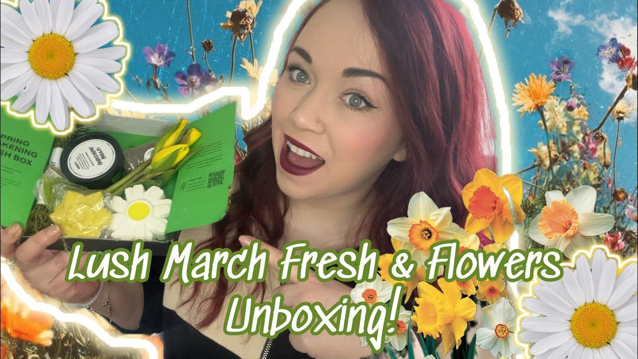 UNBOXING LUSH MARCH FRESH & FLOWERS BOX! | Beautiful Spring Products ...