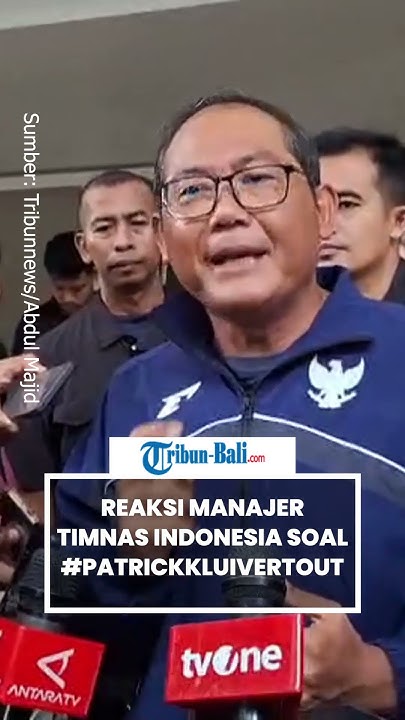 Reaksi Manajer Timnas Indonesia Soal Tagar Patrick Kluivert Out - YouTube