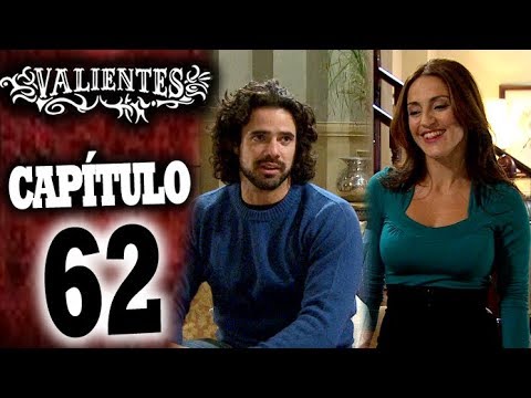VALIENTES - Capítulo 62 - ALTA DEFINICIÓN - YouTube