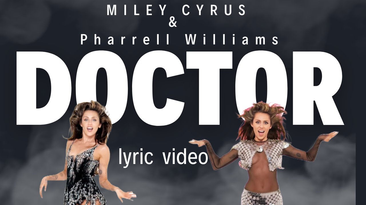 Pharrell Williams & Miley Cyrus - Doctor (Work It Out) (Lyrics)t - YouTube