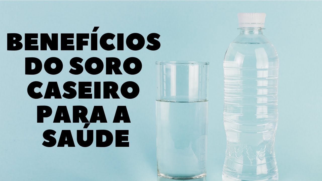 Benefícios do soro caseiro para a saúde e como fazer - YouTube
