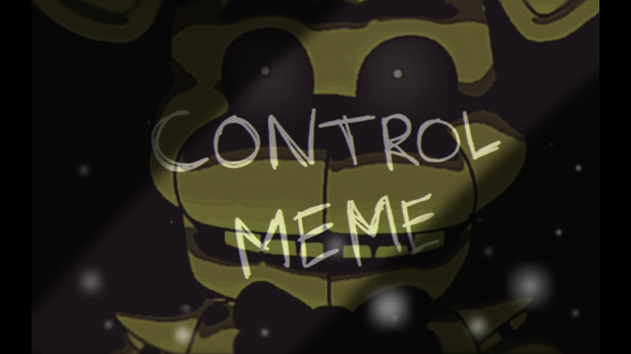 Control Meme // Animation Meme // FNAF // Cassidy // - YouTube