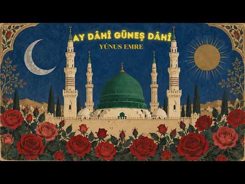 Ay Dâhî Güneş Dâhî- Yunus Emre [Tasavvufî İlahi]