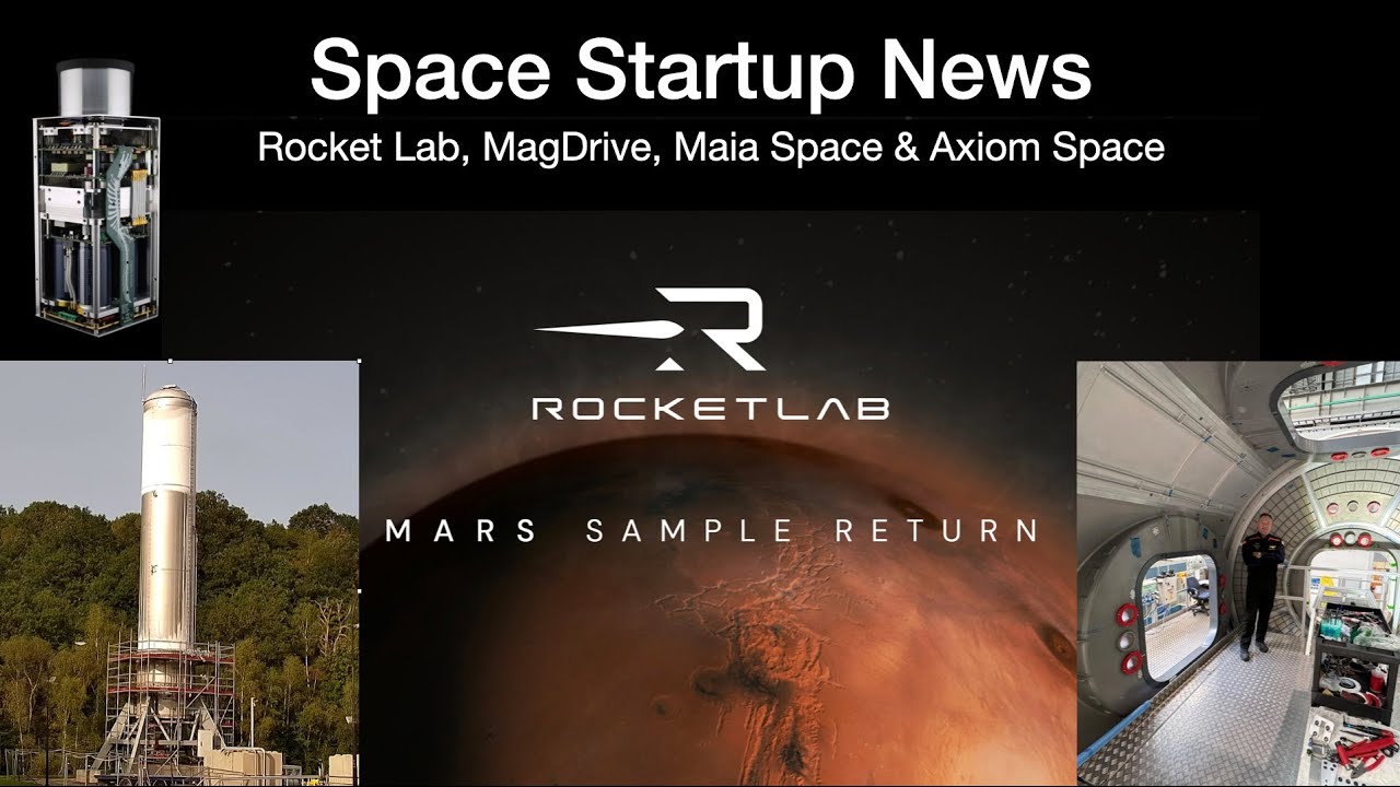 Space News: Rocket Lab Mars Sample Return, MagDrive, Maia Space & Axiom ...