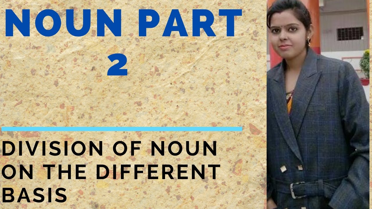 Division Of Noun On The Different Basis NOUN PART 2 YouTube division-of-noun-on-the-different-basis-noun-part-2-youtube