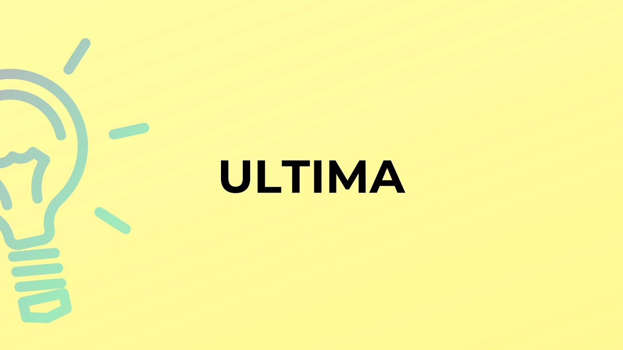 What is the meaning of the word ULTIMA? - YouTube