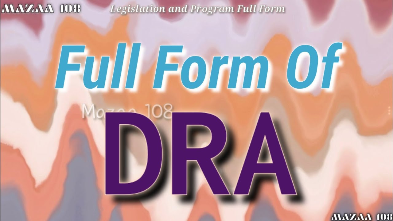 Full Form of DRA | DRA full form | Full Form DRA | DRA Stands for | DRA ...