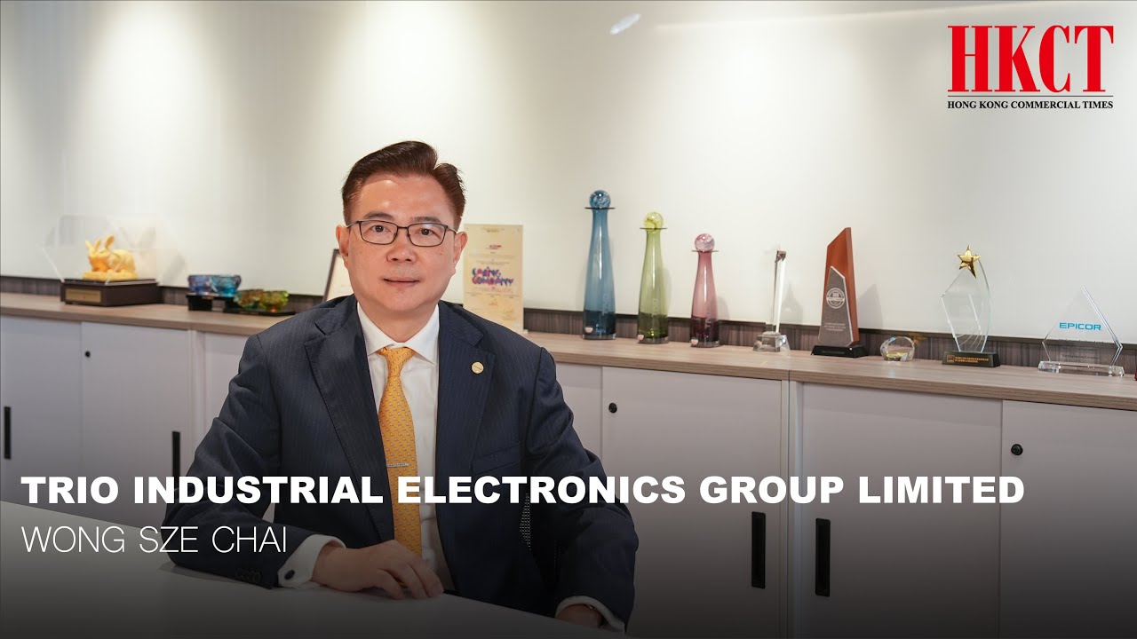 HKCT 企業專訪 ｜TRIO INDUSTRIAL ELECTRONICS GROUP LIMITED - WONG SZE CHAI ...
