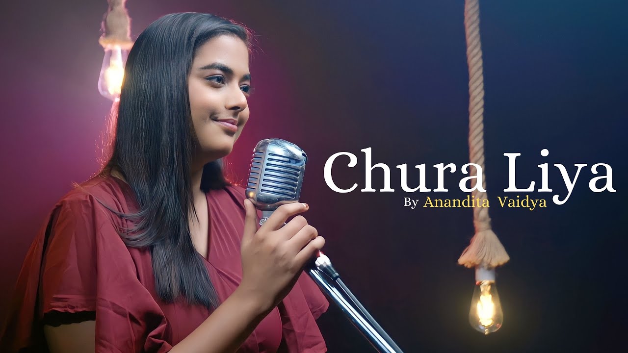 Chura Liya Hai Tumne Jo Dil Ko | Cover By Anandita Vaidya | Yaadon Ki ...