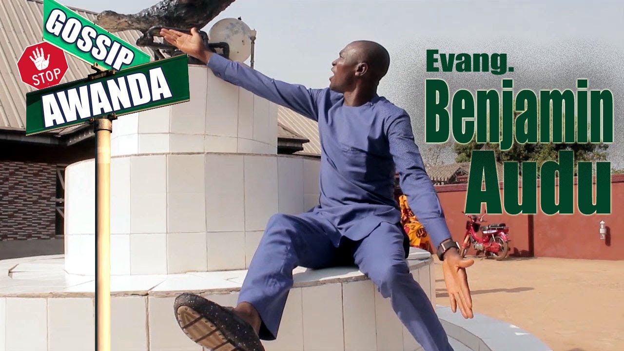 AWANDA (GOSSIP) By Evang. Benjamin Audu - YouTube