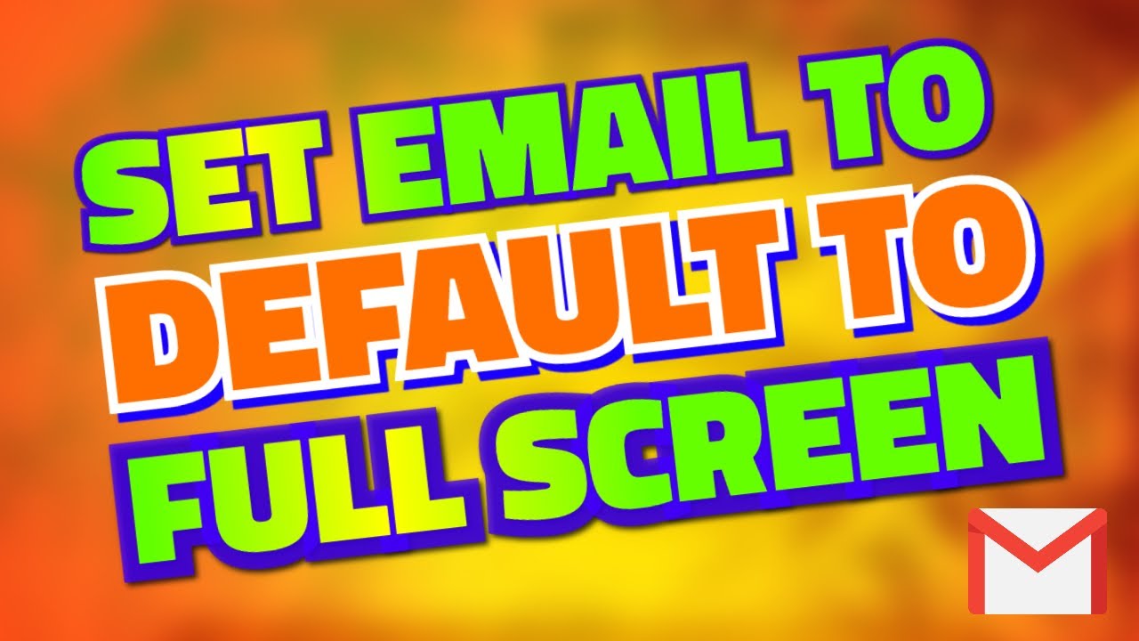 How To Set Your Email To Default To Full Screen In Gmail - YouTube How To Set Your Email To Default To Full Screen In Gmail - YouTube