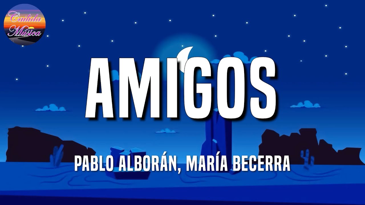 Pablo Alborán, María Becerra - Amigos (Letra\Lyric) - YouTube
