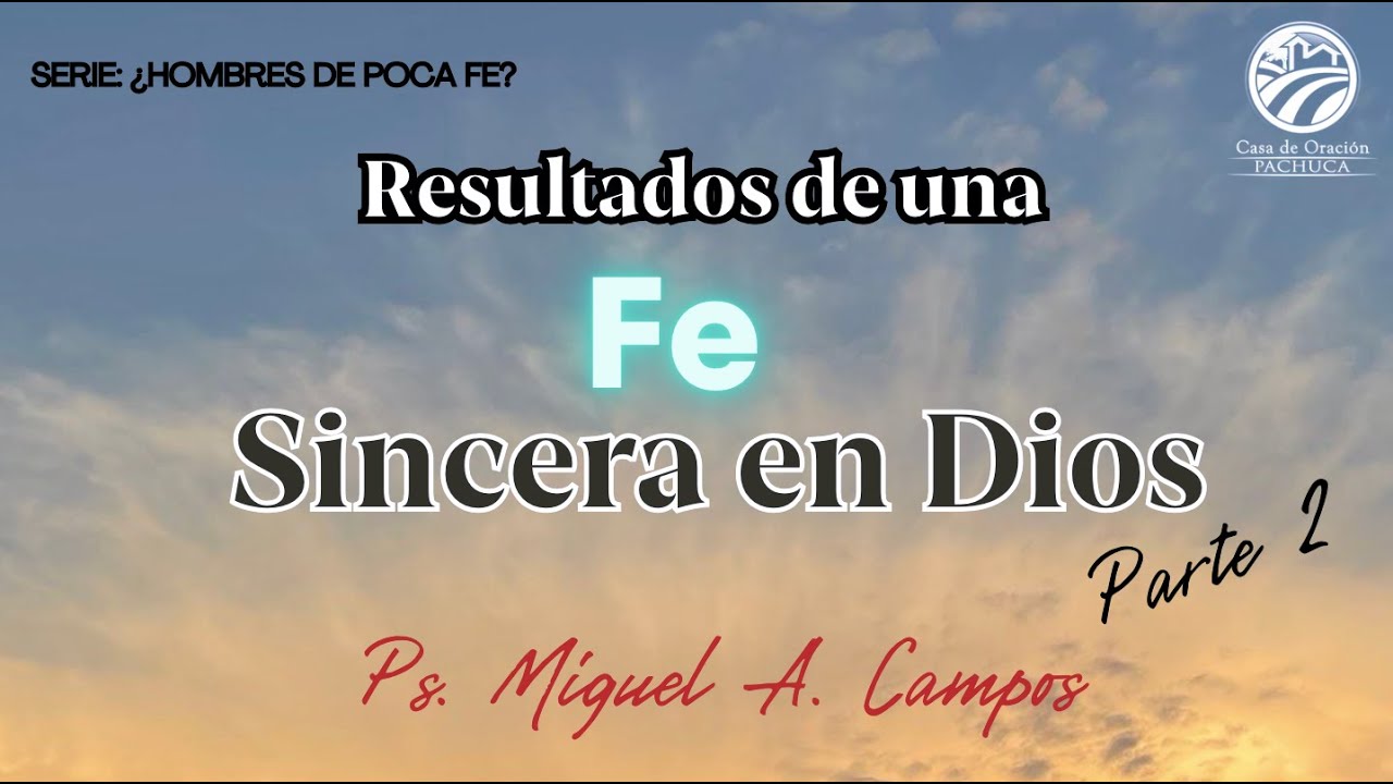 Tema: Resultados de una fe sincera en Dios. Parte 2 - YouTube