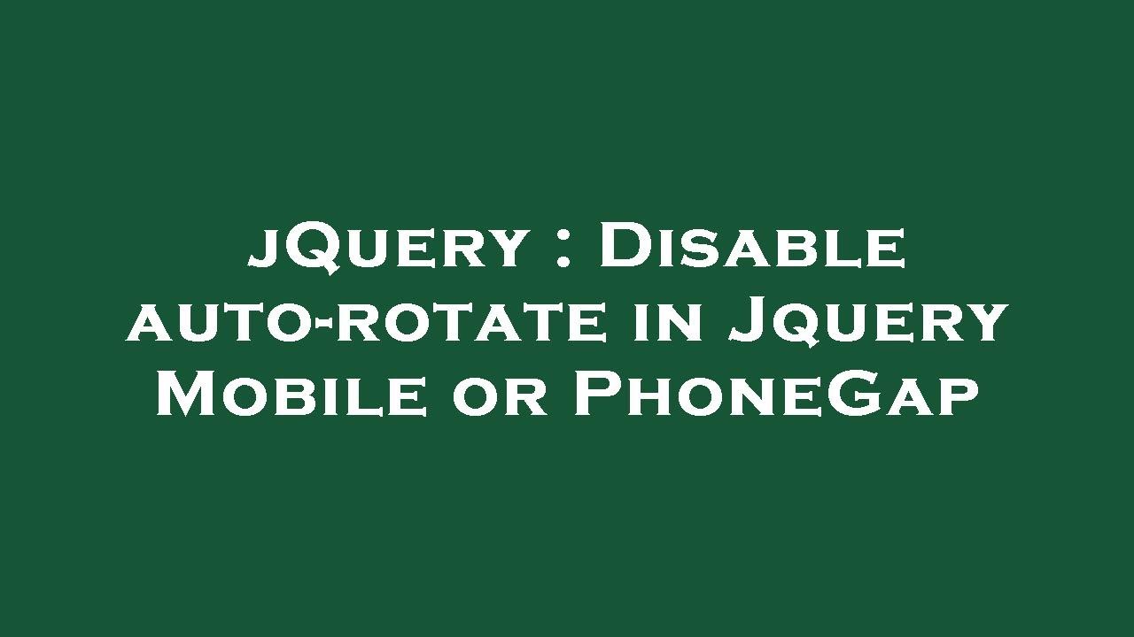 JQuery Disable Auto rotate In Jquery Mobile Or PhoneGap YouTube jquery-disable-auto-rotate-in-jquery-mobile-or-phonegap-youtube