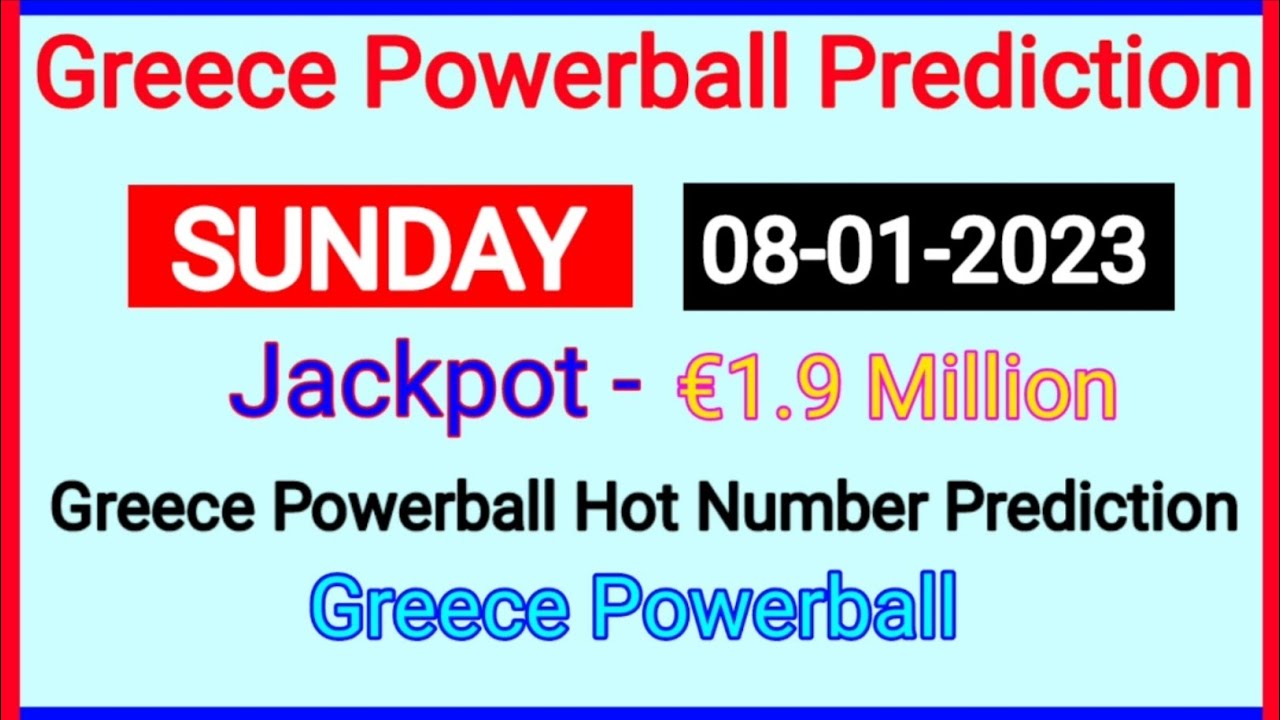 Greece Powerball Prediction 08 January 2023 Tonight Greece Powerball