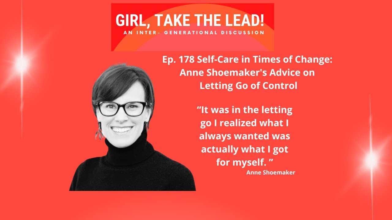 178. Self-Care in Times of Change: Anne Shoemaker's Advice on Letting ...