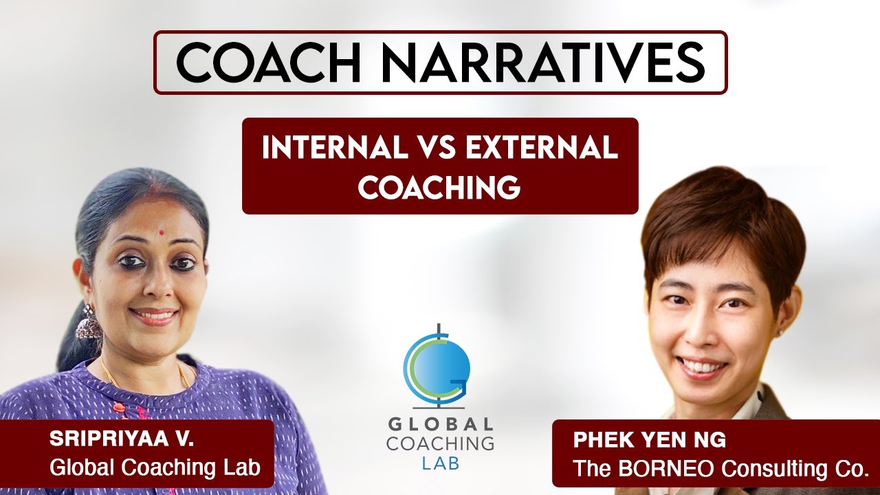 Internal vs External Coaching - Coach Narratives | Sripriyaa Venkataraman | Phek Yen NG - YouTube