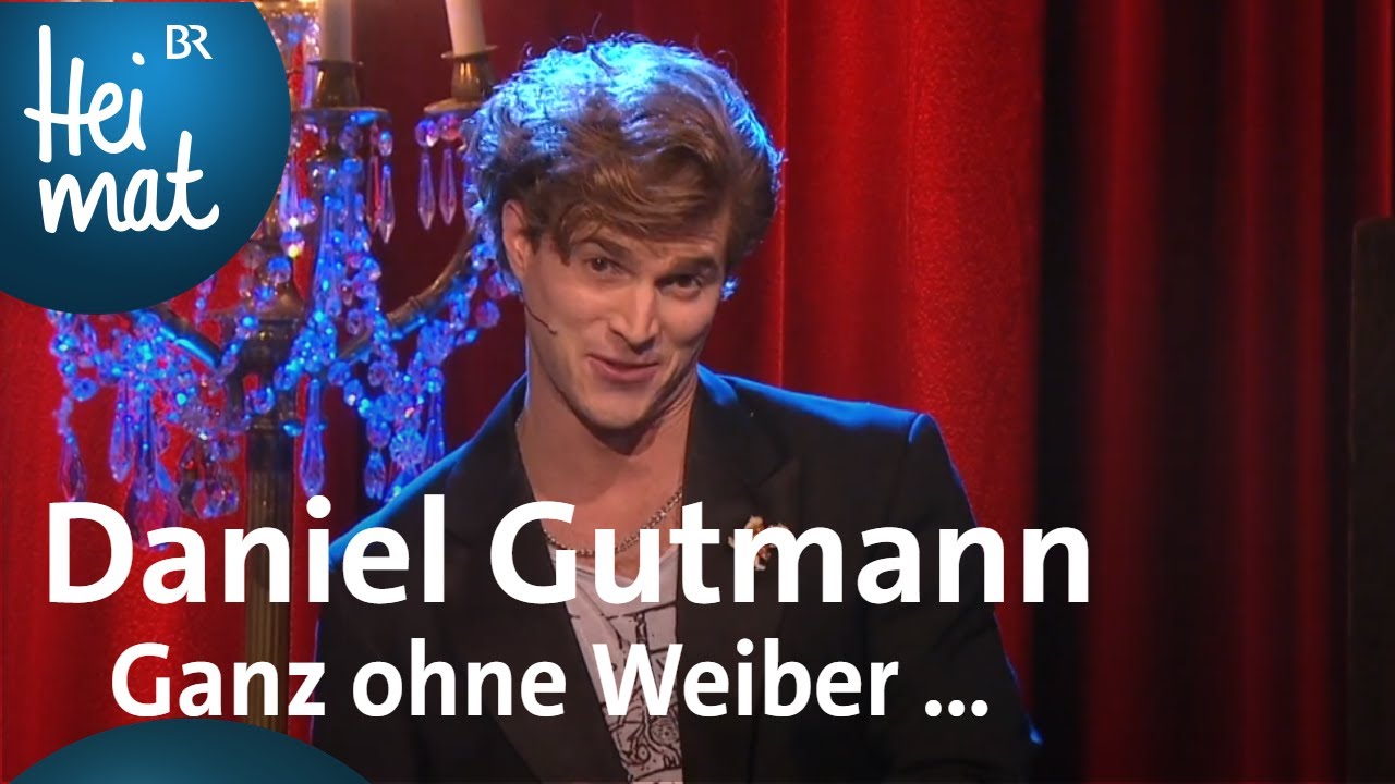 Daniel Gutmann: Ganz ohne Weiber geht die Chose nicht | Brettl-Spitzen ...