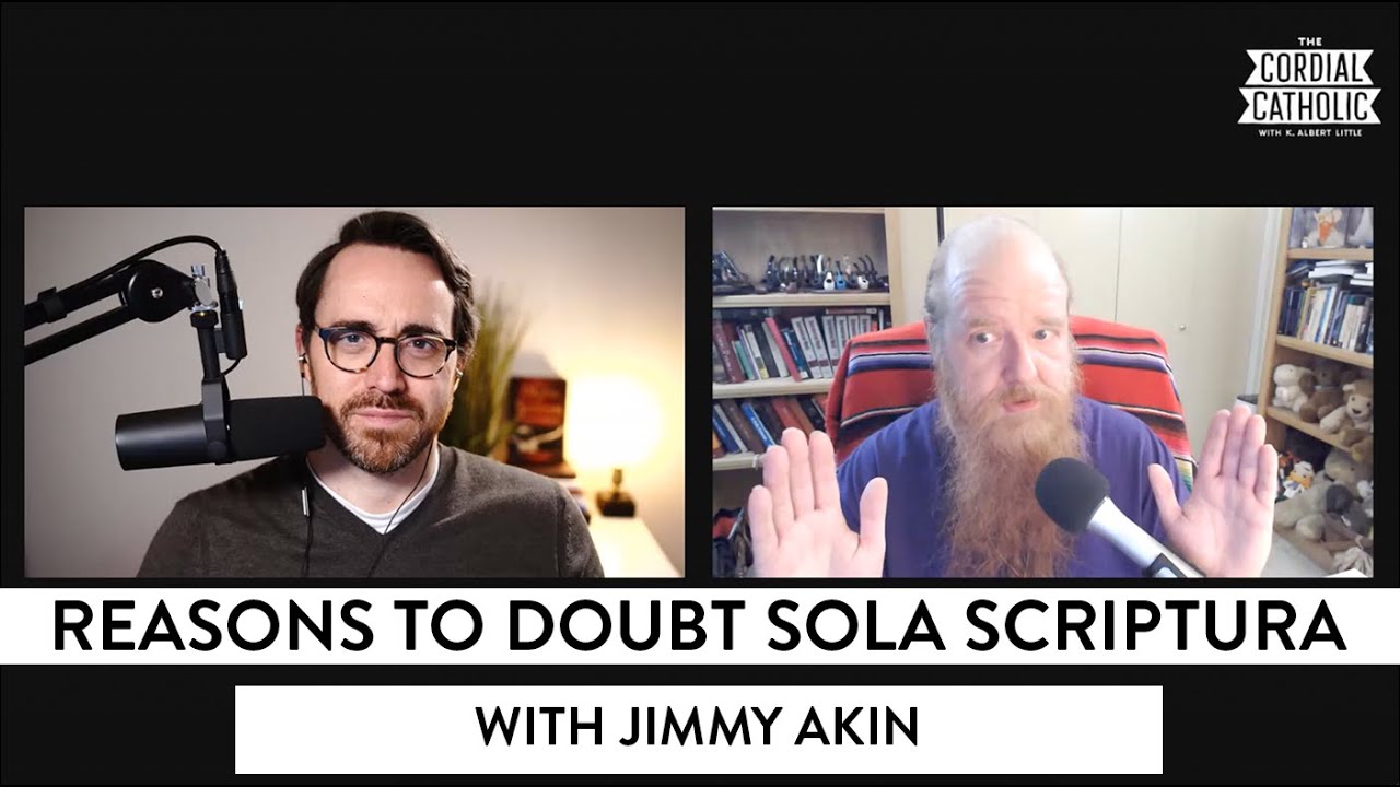 Reasons to Doubt Sola Scriptura (w/ Jimmy Akin) - YouTube
