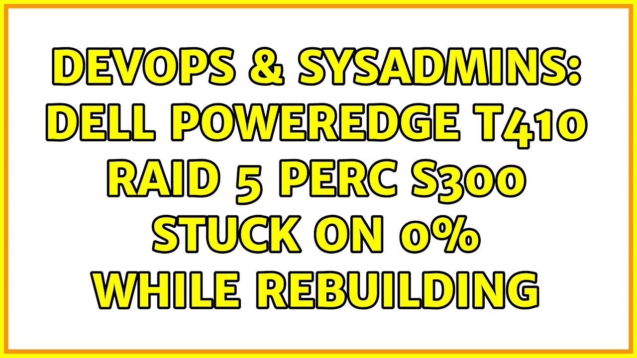 DevOps & SysAdmins: Dell PowerEdge T410 Raid 5 PERC S300 stuck on 0% while rebuilding - YouTube