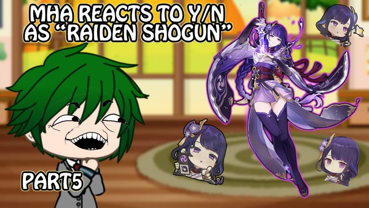 MHA/BNHA Reacts to y/n as Raiden Shogun || Genshin Impact || Gacha Life ...