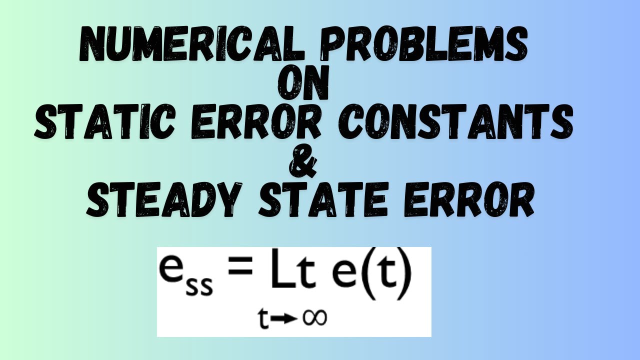 Numerical Problems On Static Error Constants And Steady State Error Youtube 5631