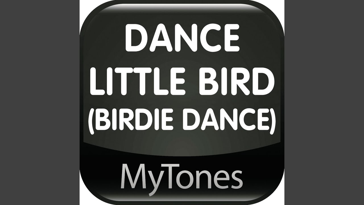 Dance Little Bird (Birdie Song) - Ringtone - YouTube