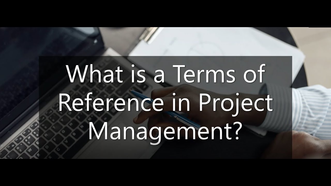 What Is A Terms Of Reference In Project Management YouTube What Is A Terms Of Reference In Project Management YouTube